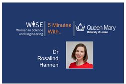 WISE@QMUL presents 5 Minutes wth Dr Rosalind Hannen, Blizard Institute ...
