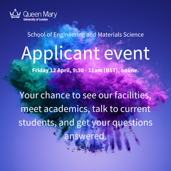 Engineering and Materials Science - Online Applicant Event: QMUL School of Engineering and ...