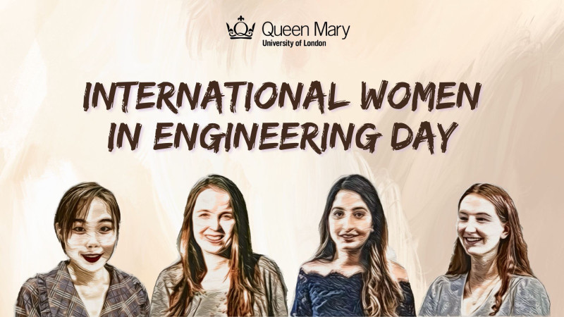 Celebrating the Inspiring Women Engineers at QMUL: QMUL School of Engineering and Materials Science
